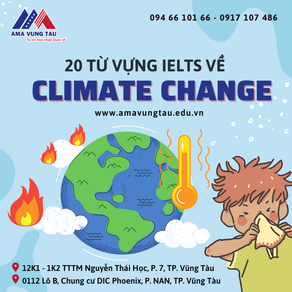 20 TỪ VỰNG IELTS VỀ “CLIMATE CHANGE” – AMA Vũng Tàu